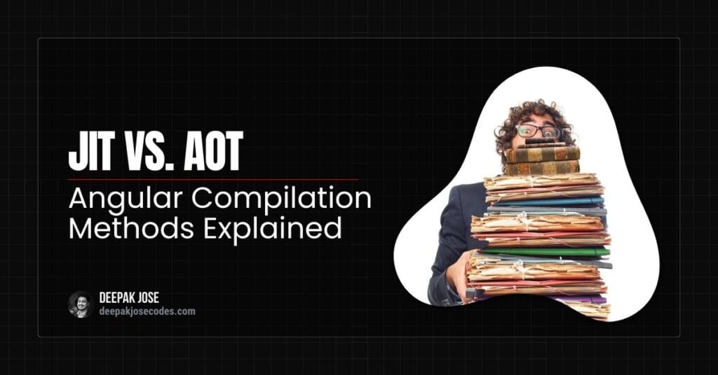 Angular Compilation Methods: JIT vs. AOT Explained - DJ Codes Angular Compilation Methods: JIT vs. AOT Explained - DJ Codes